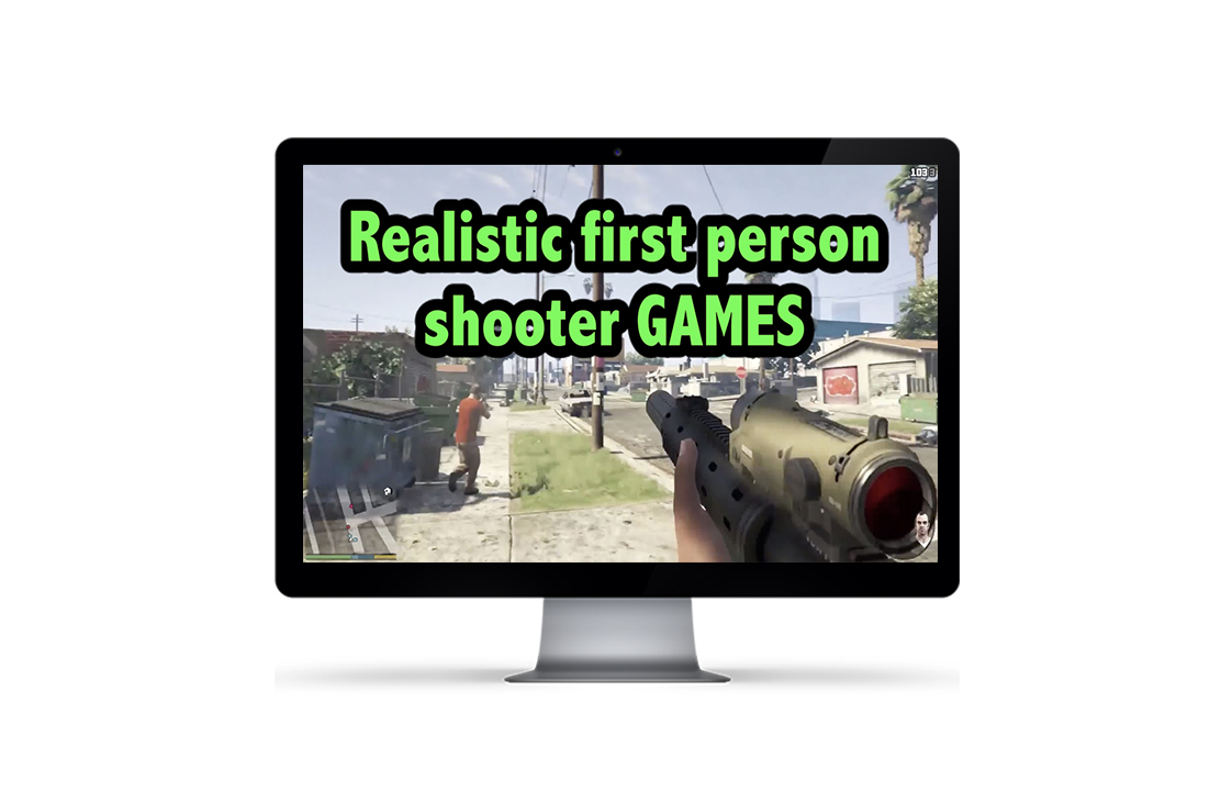 Realistic first person shooter games – STOP | LOOK | THINK
